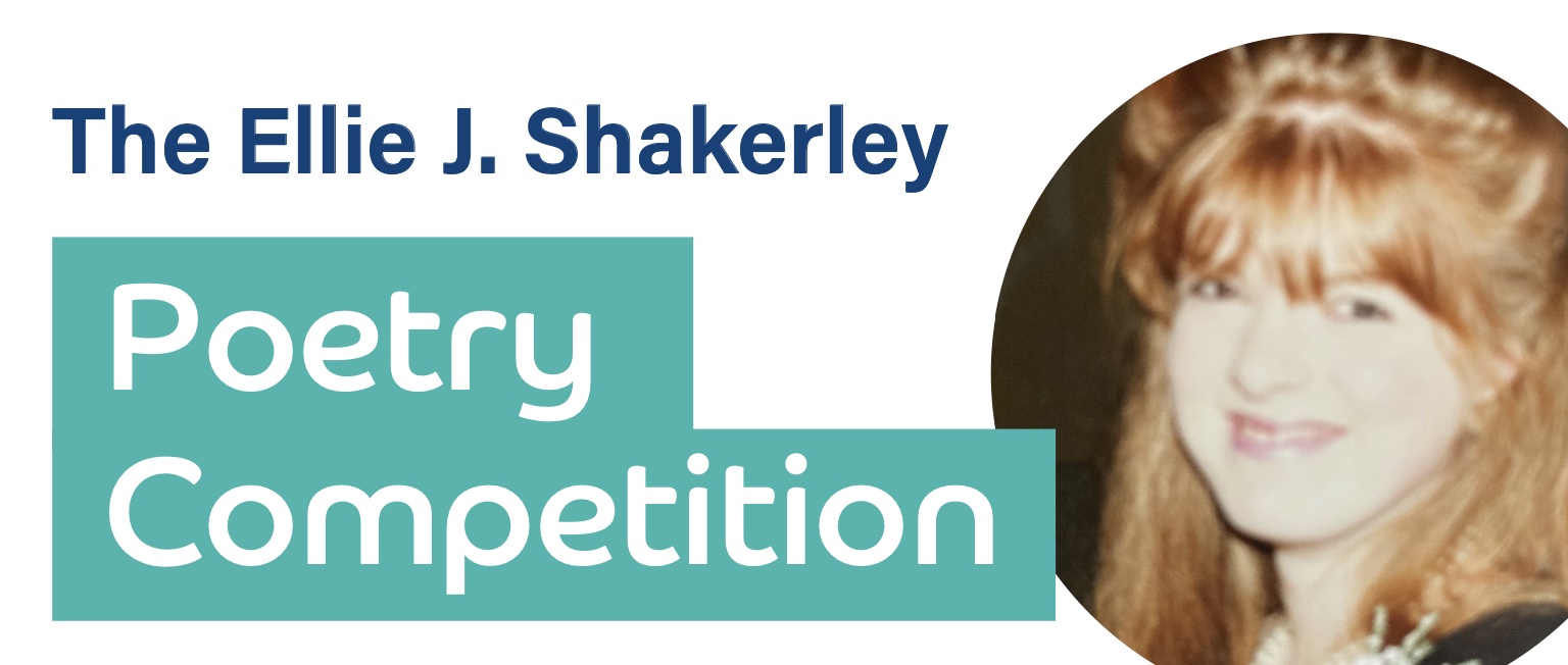 Ellie J. Shakerley Poetry Competition in collaboration with the ...